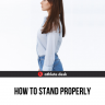 How to Stand Properly? (Answered) - Athlete Desk